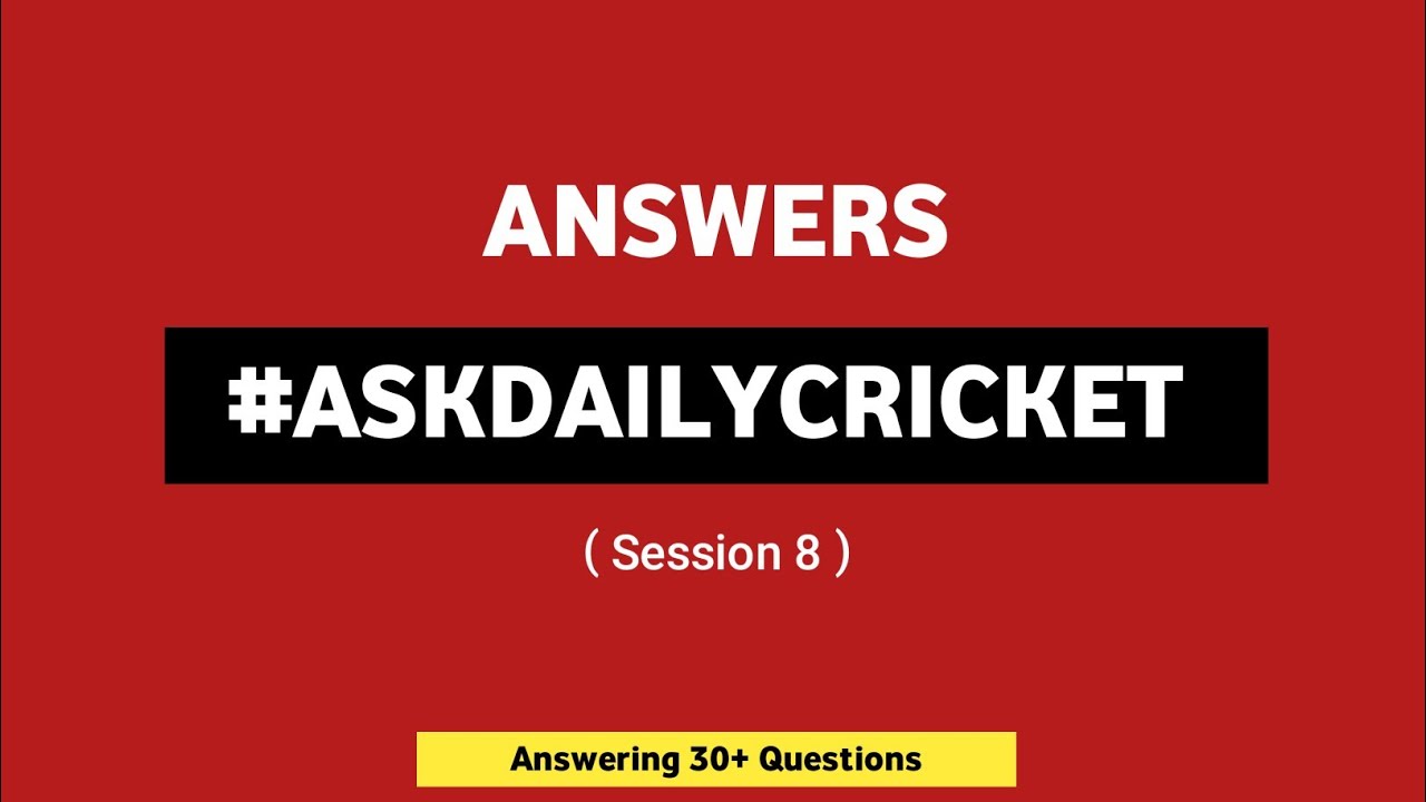 Answers Of ASK DAILY CRICKET | Session 8 | Answering Questions & More ...