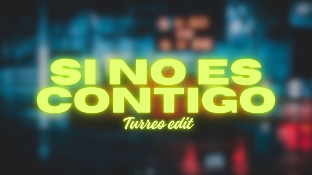 Si no es Contigo - (Turreo edit) - YouTube
