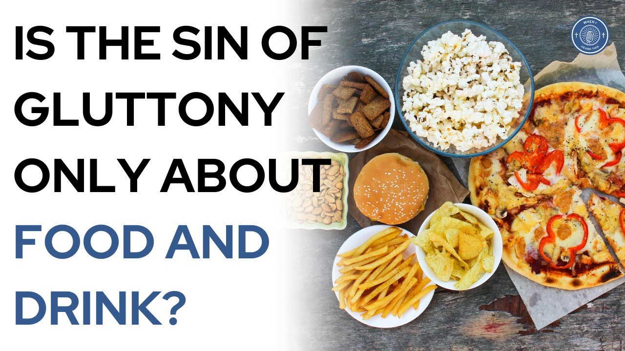 Is the sin of gluttony only about food and drink? - YouTube