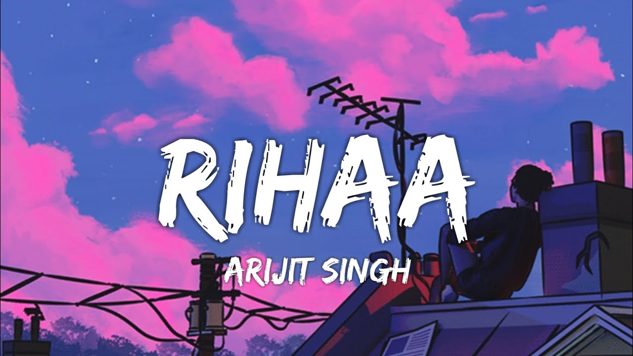 Rihaa [Lyrics] Arijit Singh - YouTube