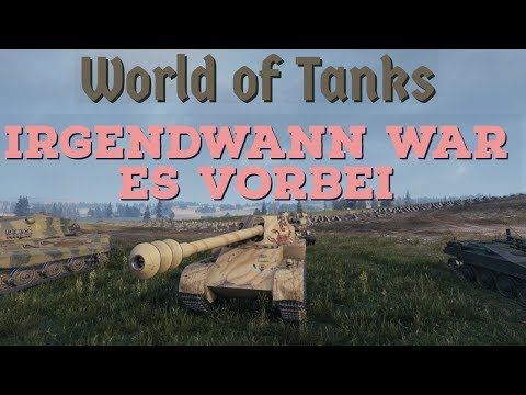 World of Tanks - #310 - Skorpion / King Tiger - Irgendwann war es vorbei [deutsch]