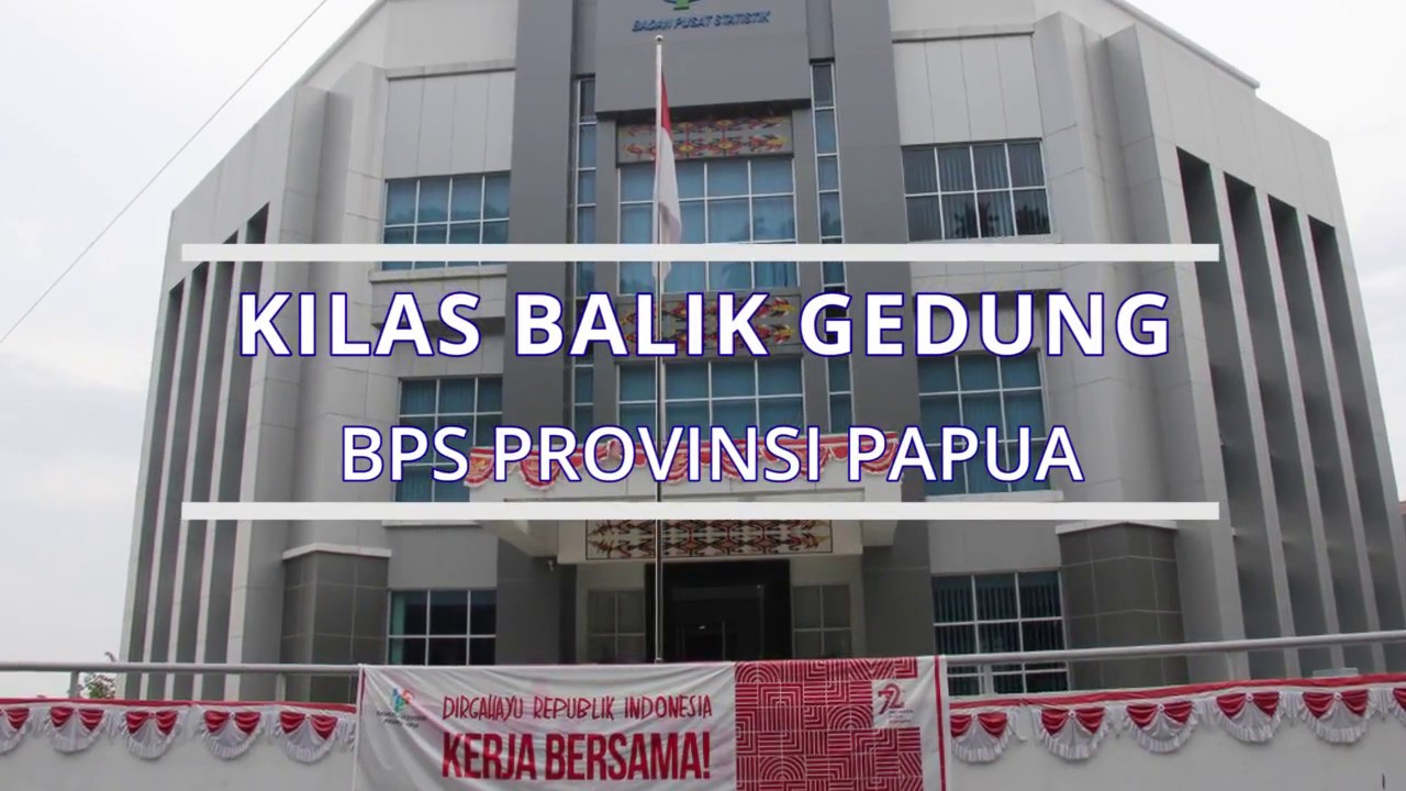 Kilas Balik Pembangunan Gedung BPS Provinsi Papua - YouTube