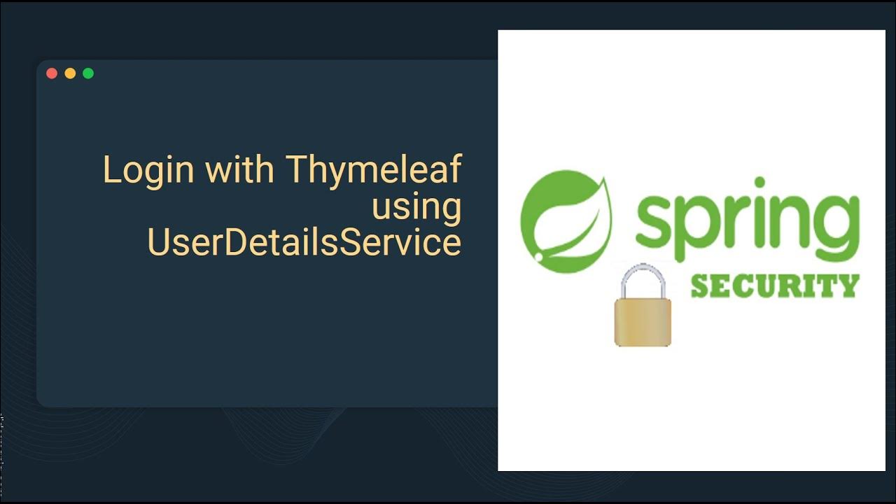 Login with Thymeleaf using Customize UserDetailsService | Spring Security 6 - Spring Boot 3 ...