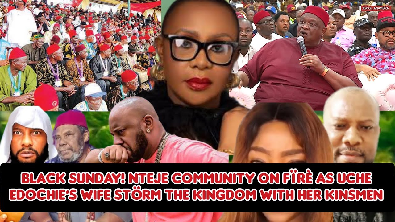 Black Sunday! Nteje community on fïrè as Uche Edochie’s wife störm the ...