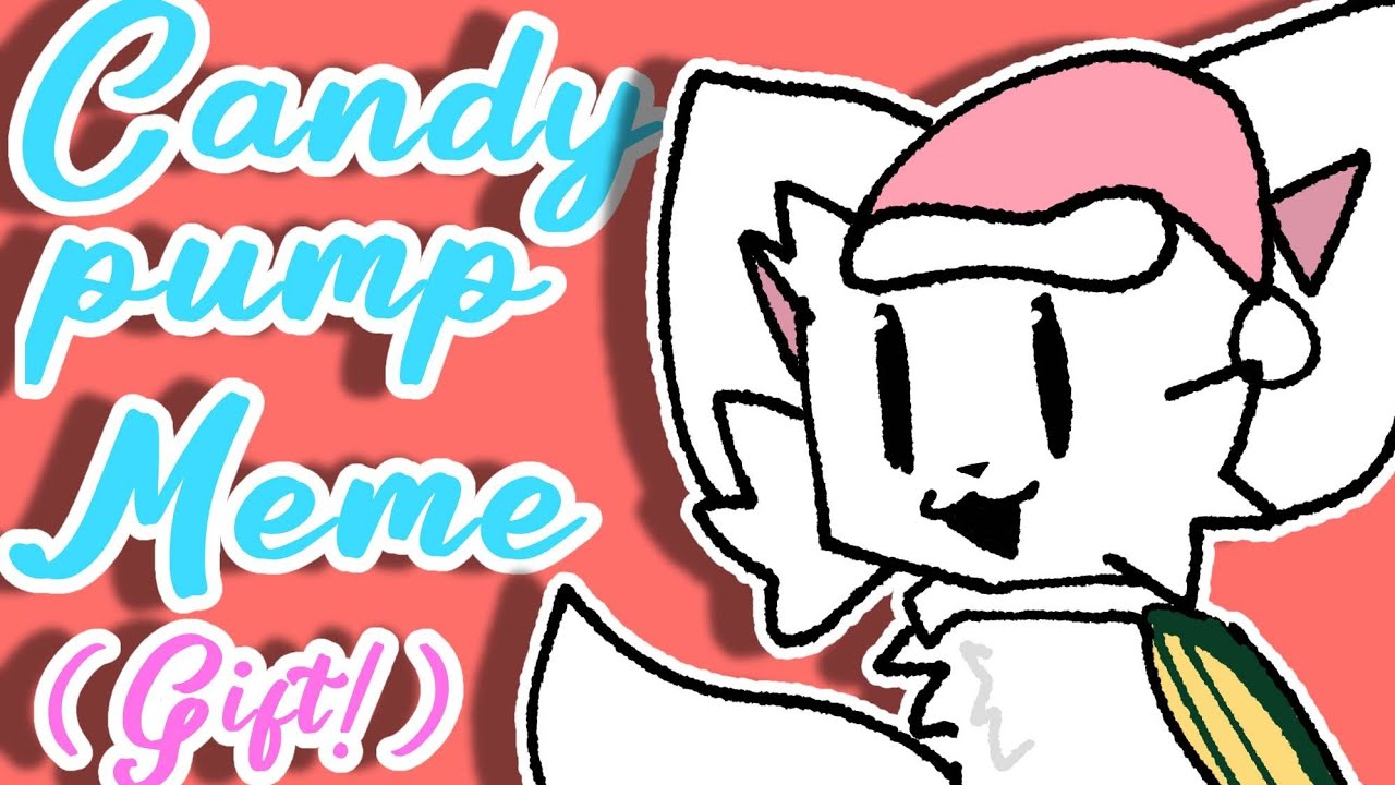 Candy pump Meme//Gift for @eka_plays //Animation Meme! - YouTube