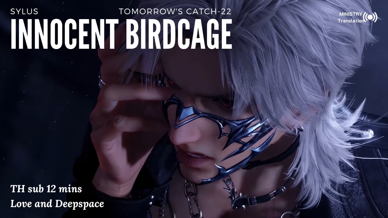 【TH SUB】Love and Deepspace Sylus : Innocent Birdcage (12 mins) - YouTube