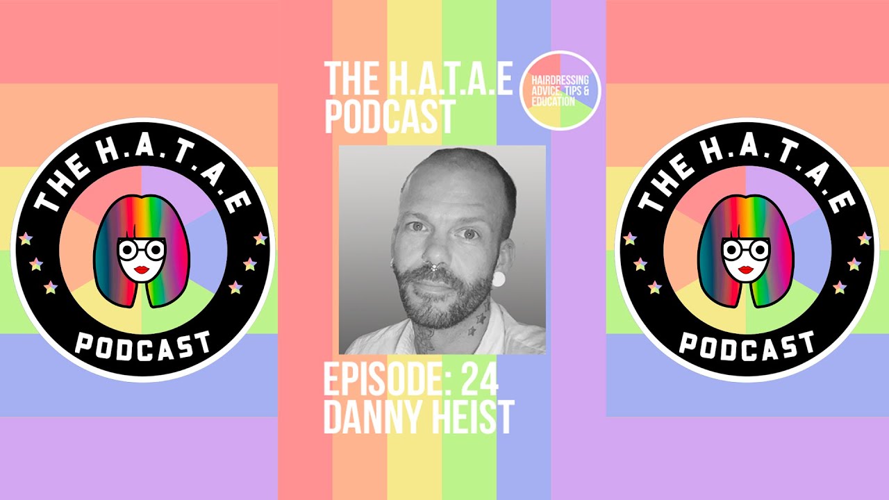 EP 24: Danny Heist, Multi Salon Stylist, Educator & founder of The ...