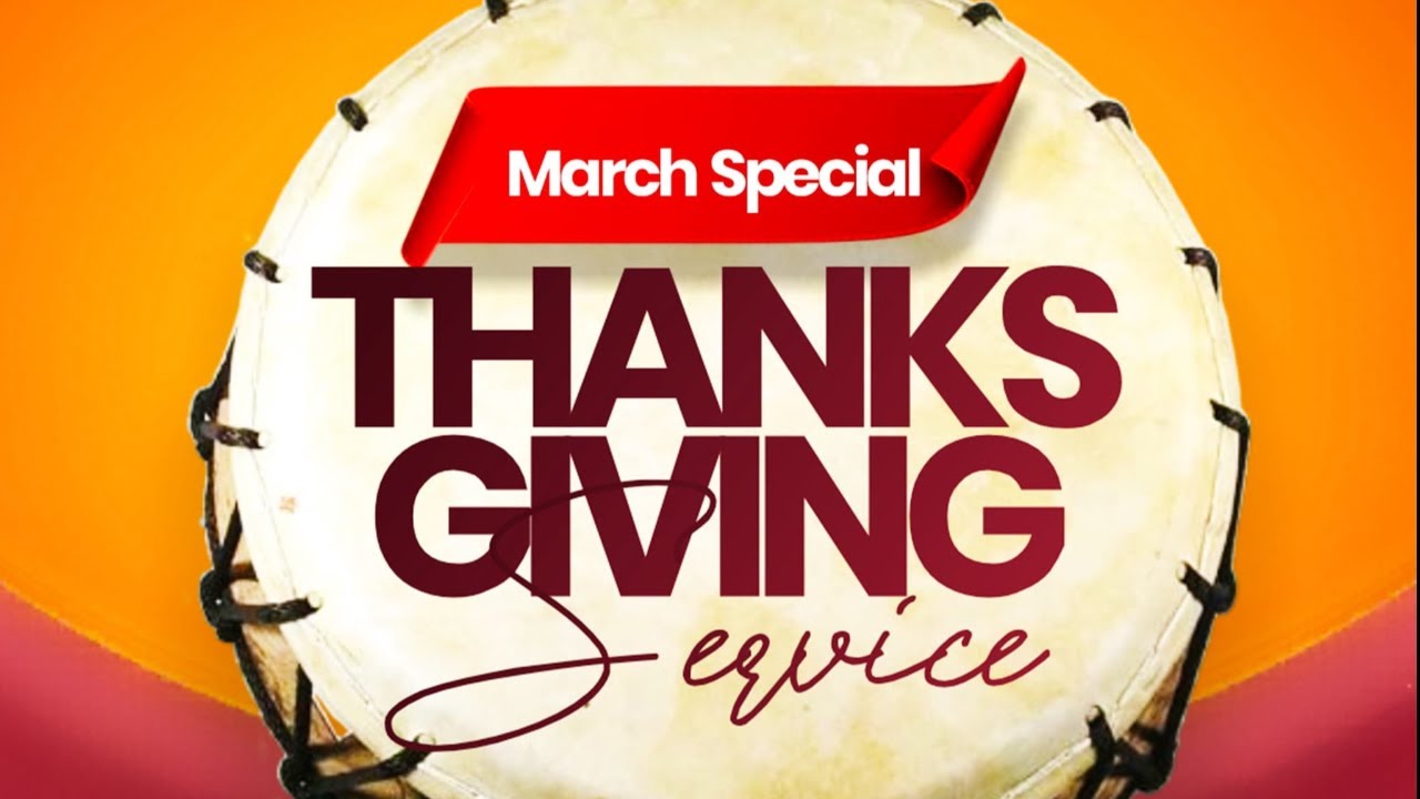 MARCH THANKSGIVING SERVICE - YouTube