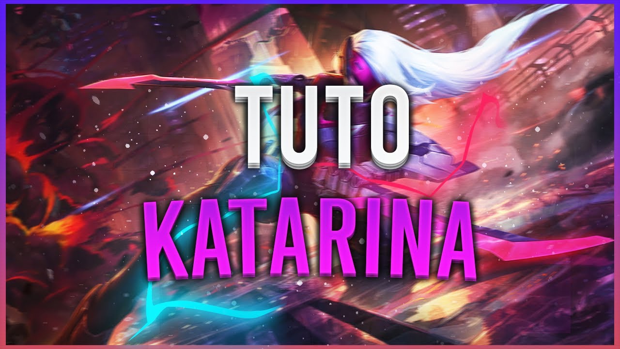 TUTO KATARINA - Tout Savoir sur Katarina ! Tips & Tricks - YouTube