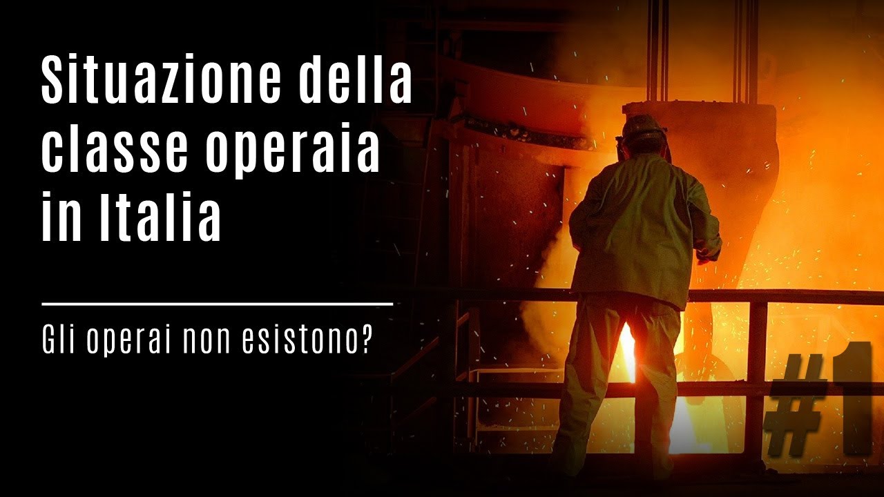 Gli operai non esistono? [Situazione della classe operaia in Italia] #1 ...