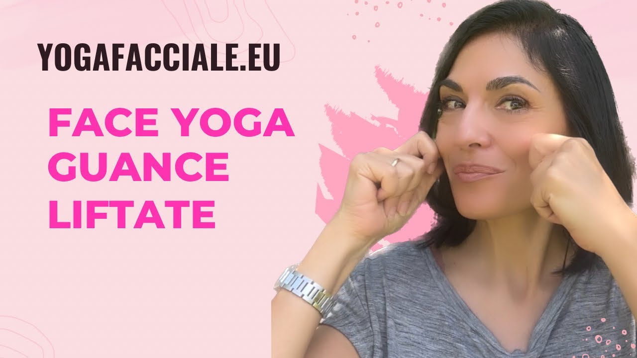 Face Yoga: Esercizi per Ottenere GUANCE LIFTATE NATURALMENTE | Yoga ...
