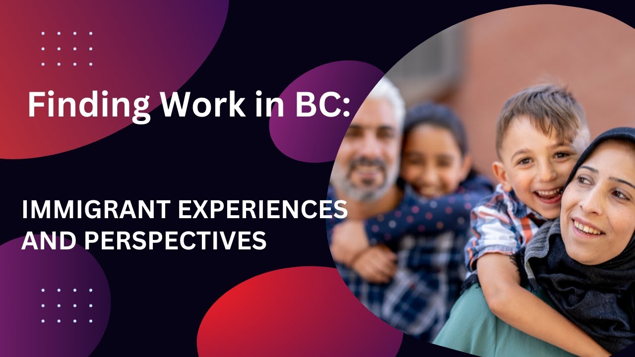 Finding Work in British Columbia: Immigrant Experiences and ...