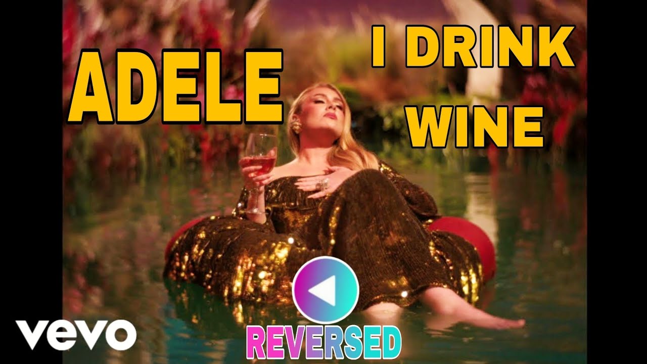 [REVERSED] ADELE - I DRINK WINE - YouTube