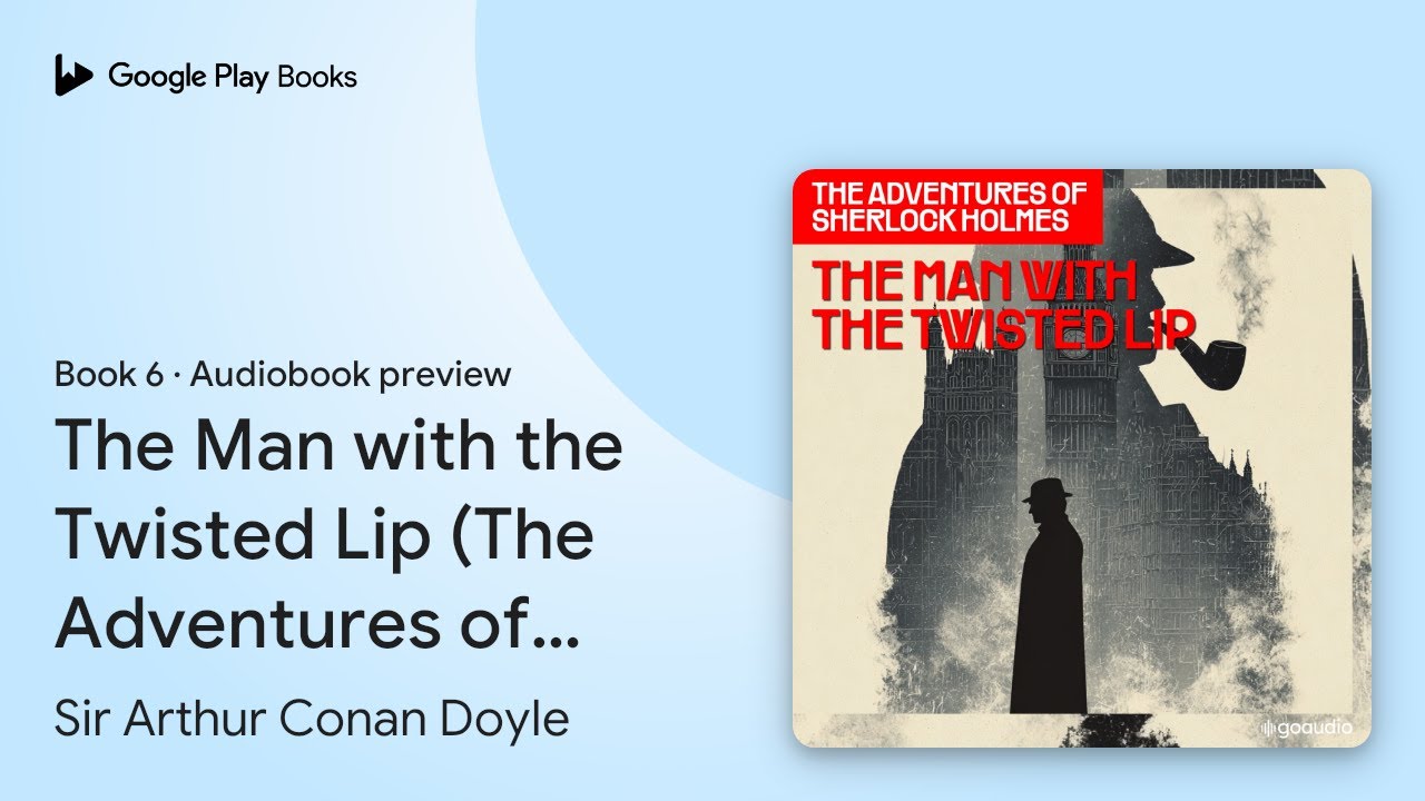 The Man with the Twisted Lip (The Adventures of… by Sir Arthur Conan ...