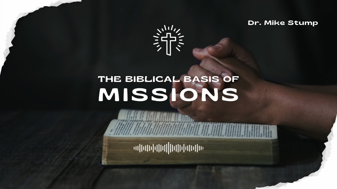 Guest Speaker: Dr Mike Stump |The Biblical Basis of Missions - YouTube