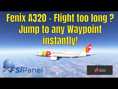 Fenix A320 Pilots: Skip Ahead & Save Hours!