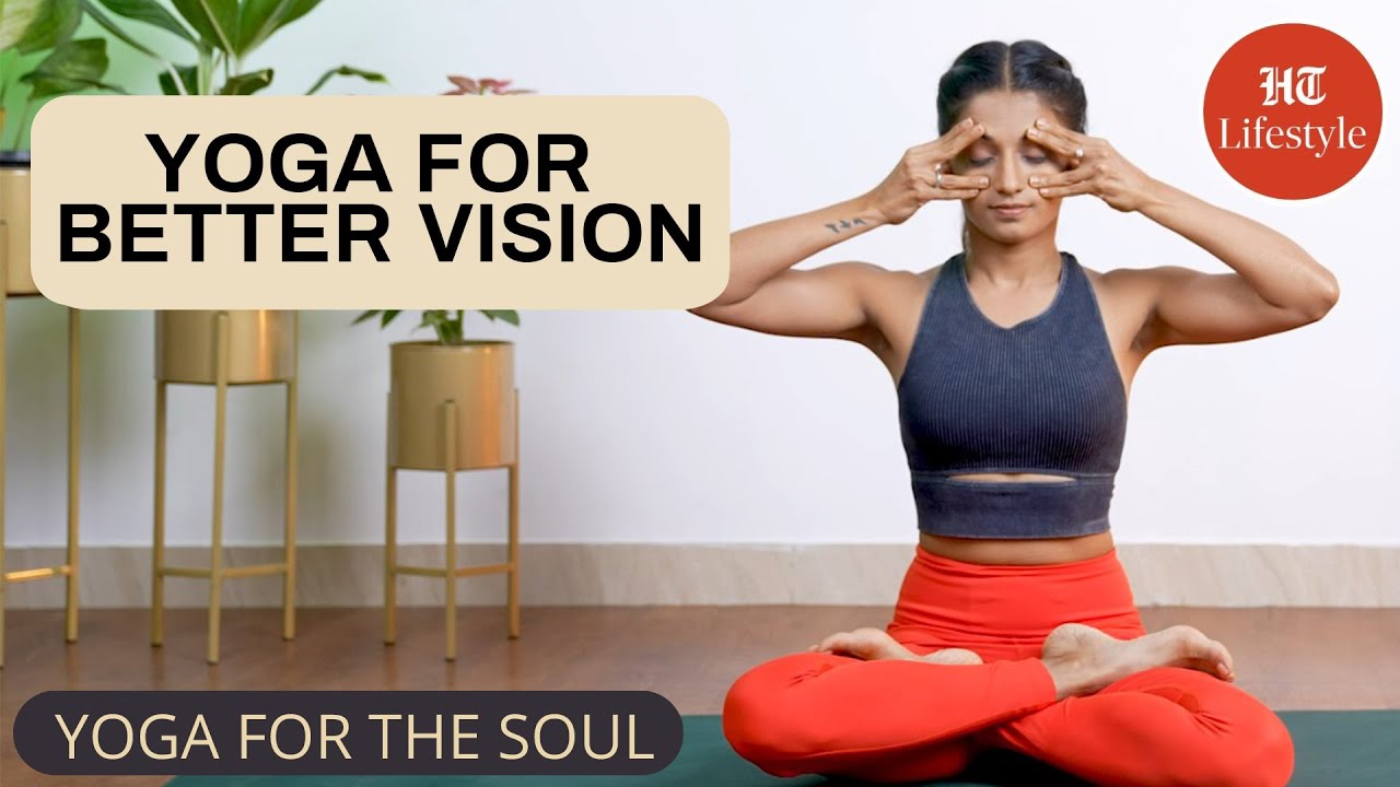 Yoga for Better Vision | Yoga For The Soul | HT Lifestyle - YouTube