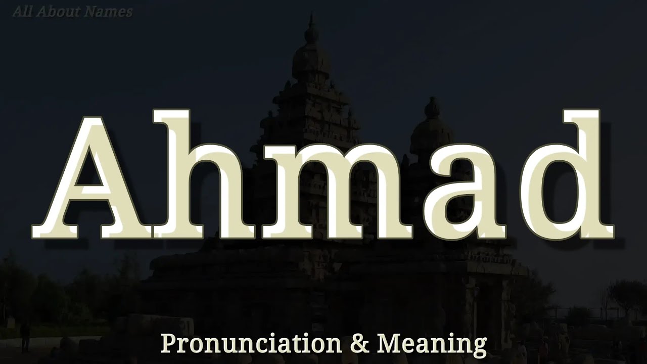 Ahmad - Pronunciation and Meaning - YouTube