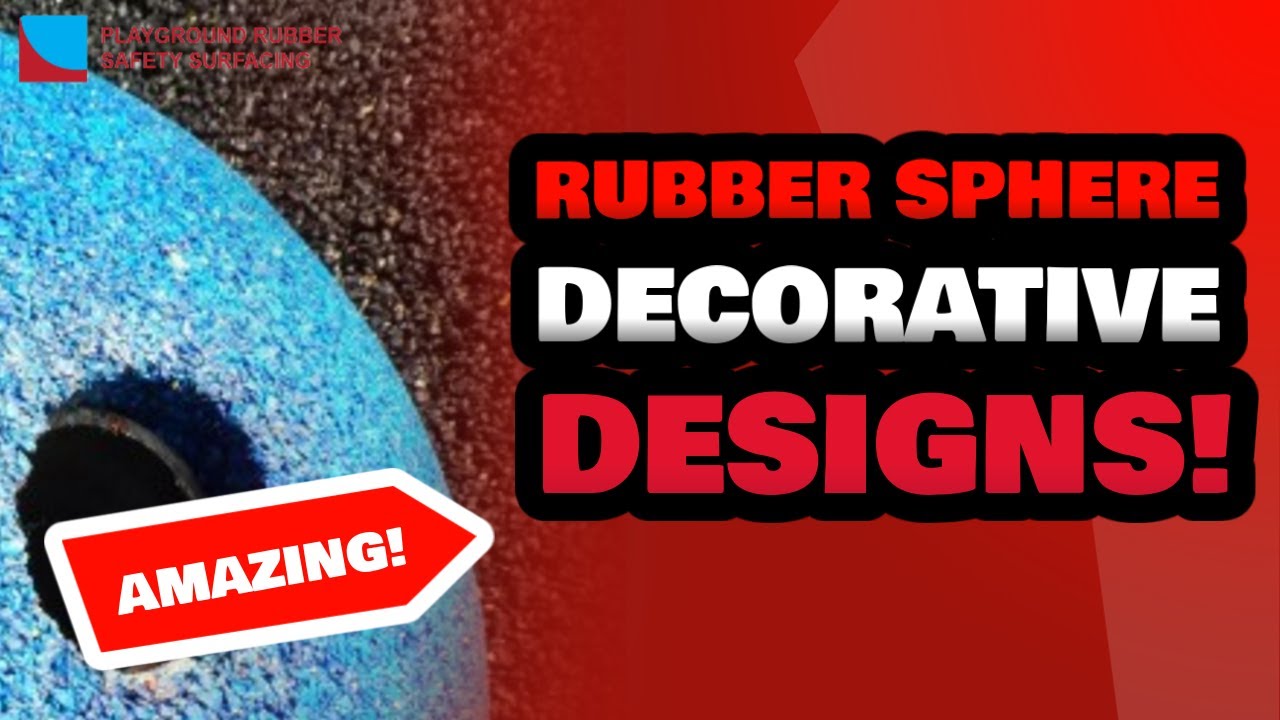 Rubber Sphere Decorative Design Specialists Near Me | Playground Rubber ...