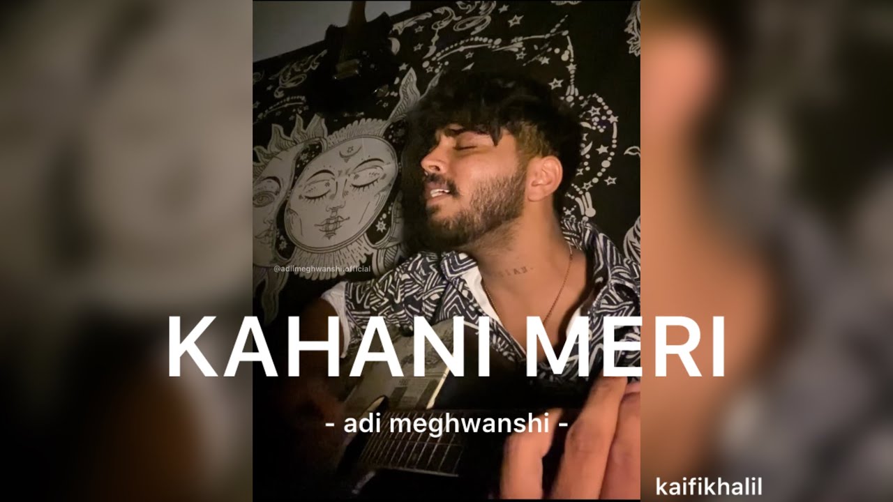 Kahani Meri new pakistani song cover by #adimeghwanshi #khaifikhalil # ...