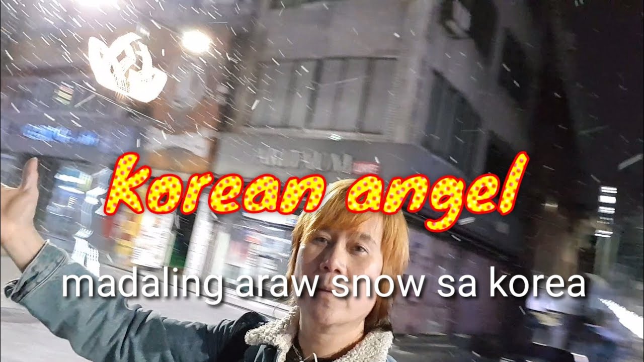 Korean angel madaling araw snow korea - YouTube