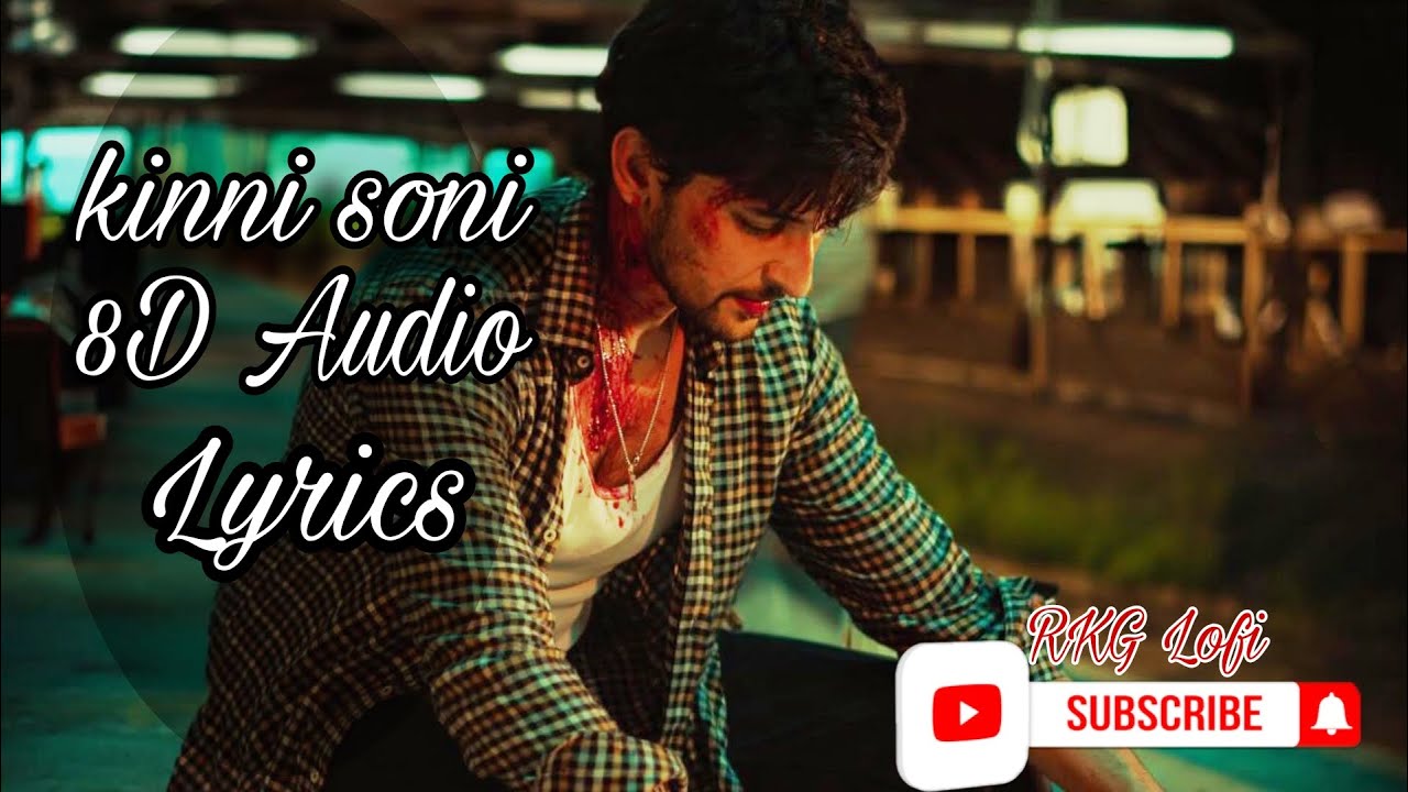 Kinni soni 8D audio Lyrics | darshan raval | Gurpreet Saini | RKG Lofi ...