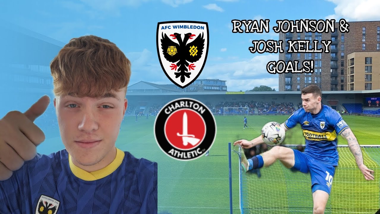 JOHNSON & KELLY GOALS AS AFC WIMBLEDON BEAT CHARLTON ATHLETIC! - YouTube