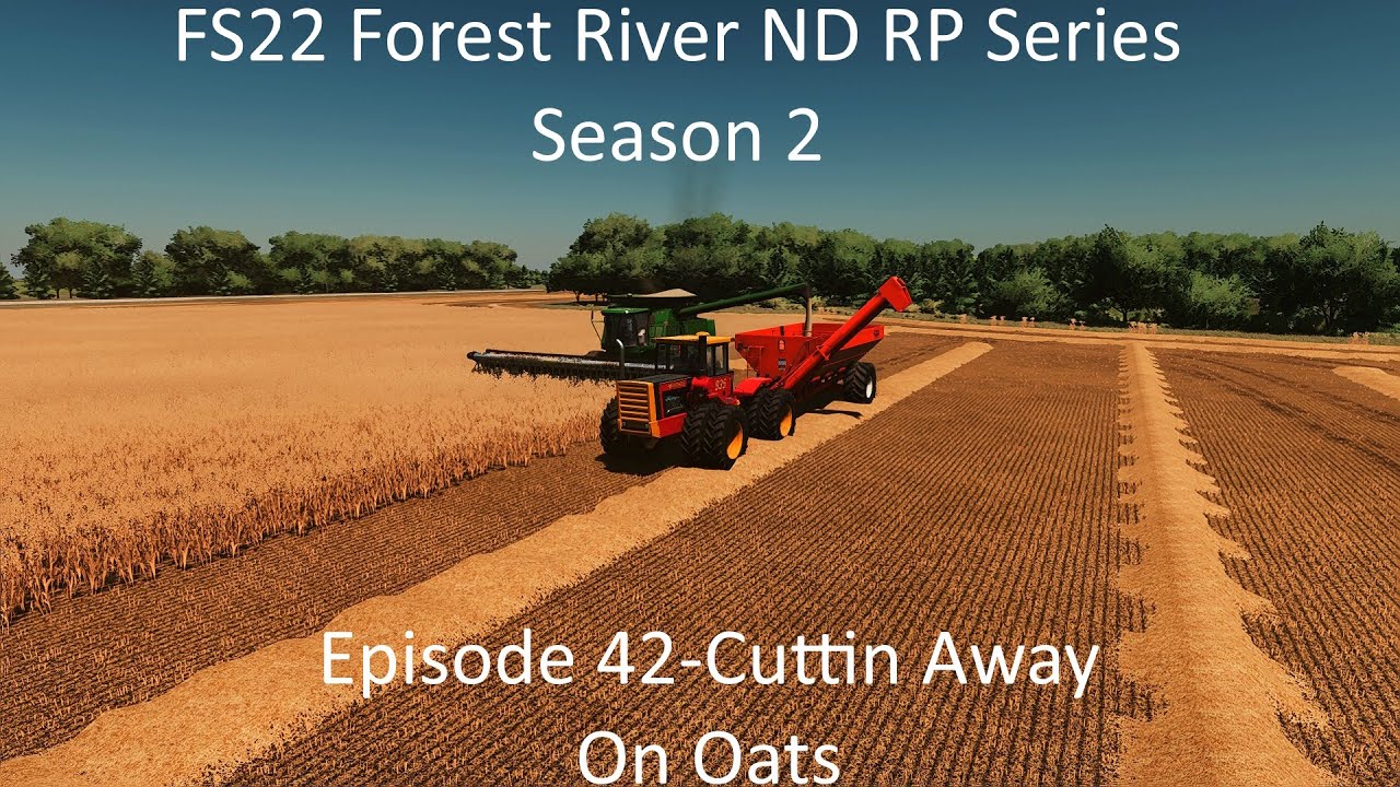 FS22 Forest River ND RP Series S2 EP 42-Cuttin Away On Oats - YouTube