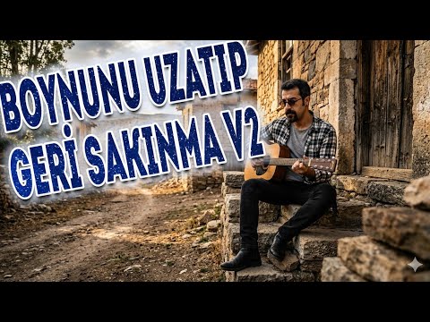 BOYNUNU UZATIP GERİ SAKINMA V2