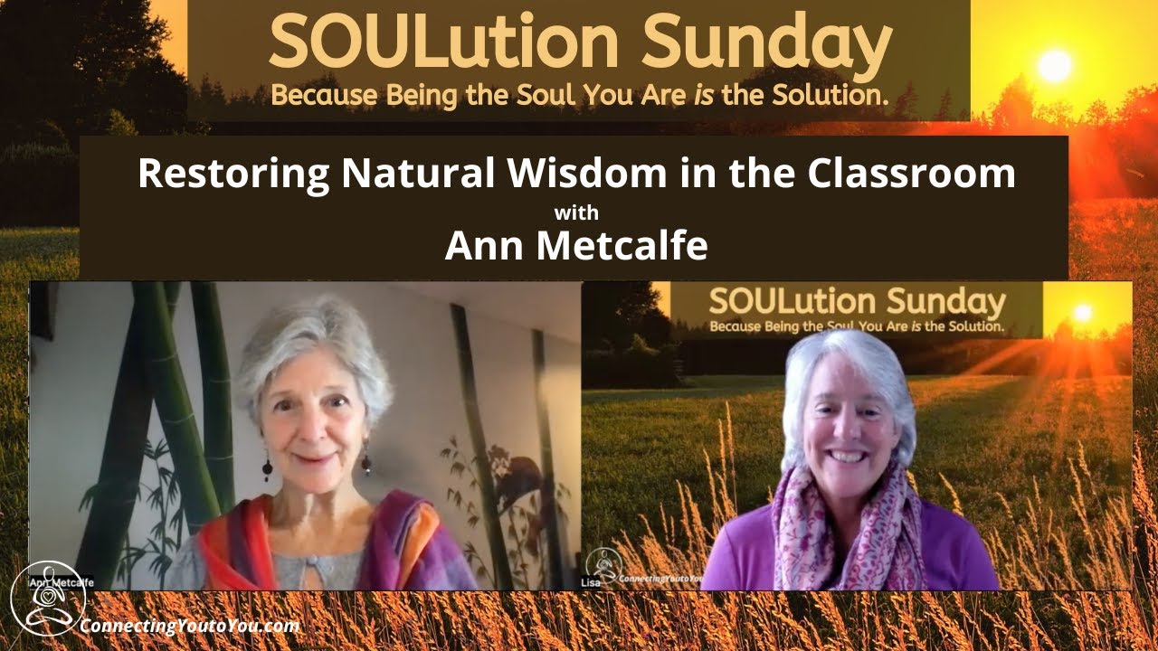 Restoring Natural Wisdom in the Classroom with Ann Metcalfe - YouTube