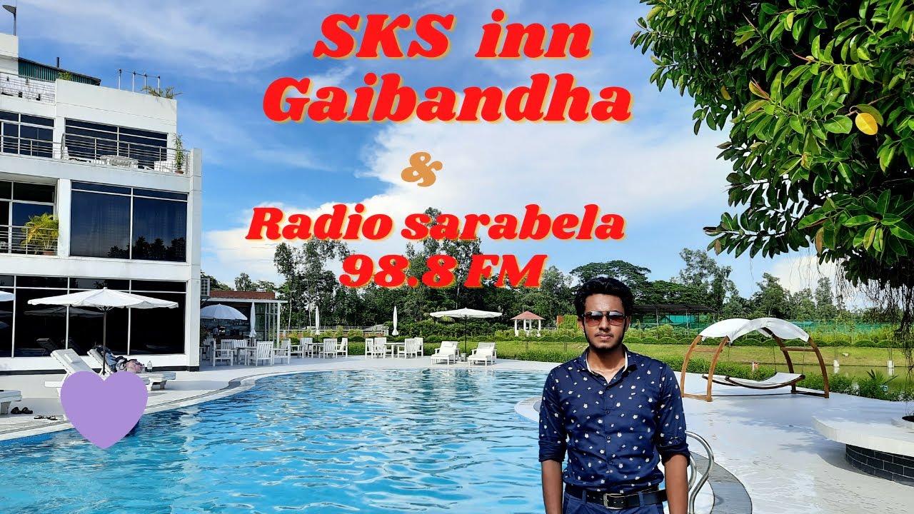 sks inn gaibandha #sks_inn_resort_gaibandha# & Radio sarabela 98.8 FM ...