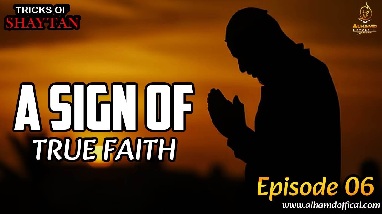 A Sign of True Faith | Tricks of Shaytan | Ep 06 | Al Hamd Network | # ...
