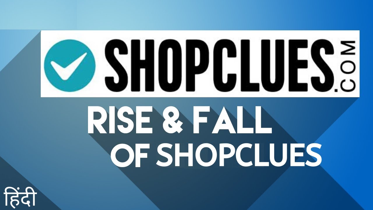 Rise And Fall Of ShopClues An E-commerce Giant| ShopClues Sold | Why ...