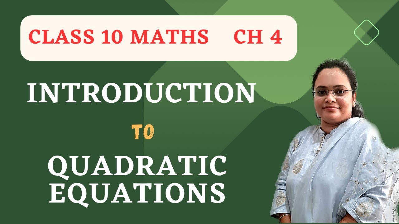 Quadratic Equations | Introduction | Chapter 4 | Class 10 Maths | NCERT ...