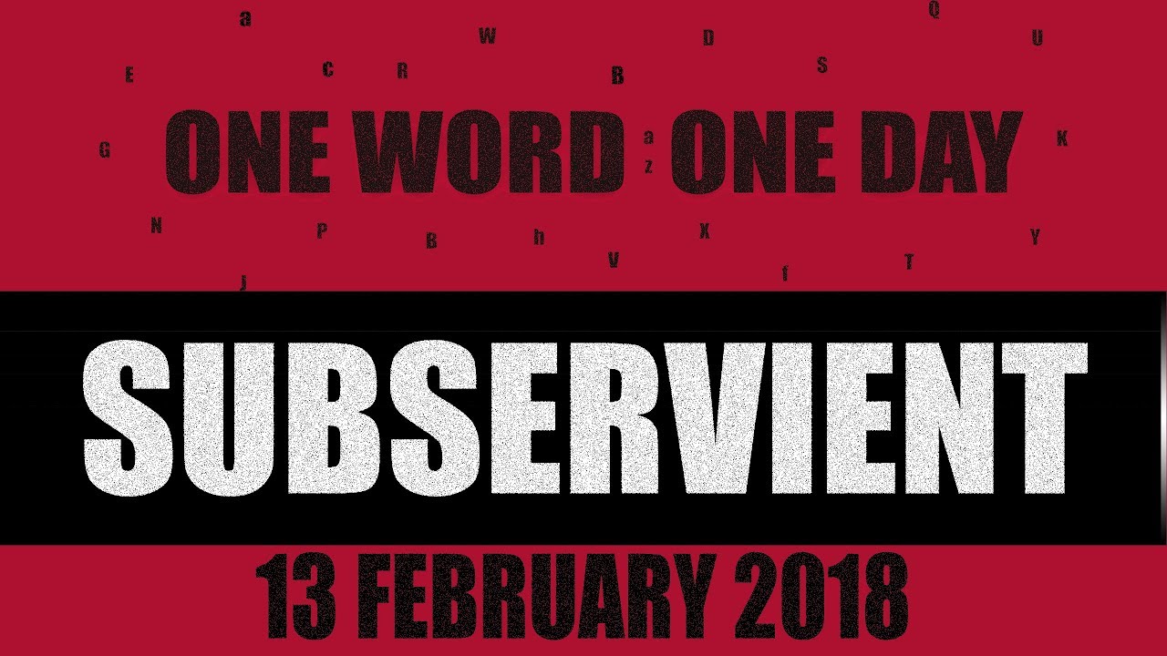 SUBSERVIENT (meaning and synonyms) | One Word: One Day | 13 Feb 2018 ...