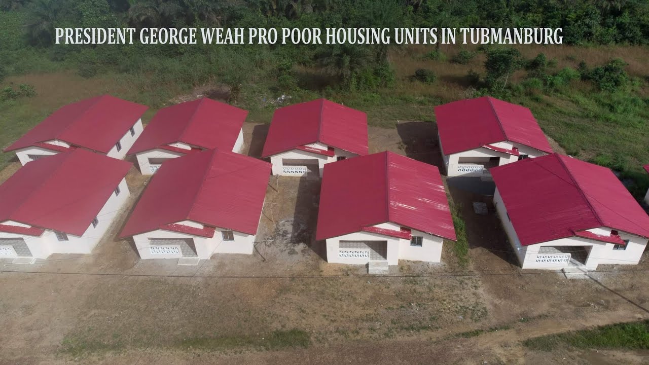 PRESIDENT GEORGE WEAH PRO POOR HOUSING UNITS IN TUBMANBURG BOMI COUNTY ...