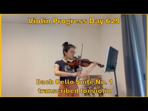Violin Progress | Day 629 - Bach Cello Suite No. 1 (transcribed for ...