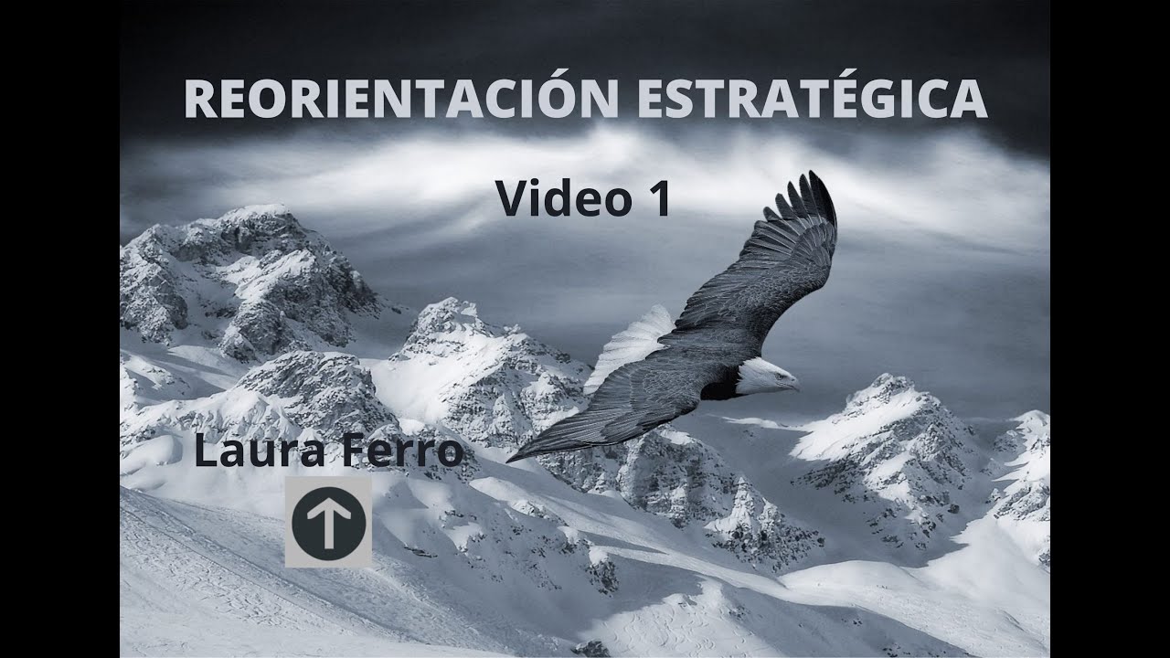 1. Introducción a la serie "REORIENTACIÓN ESTRATÉGICA" - YouTube