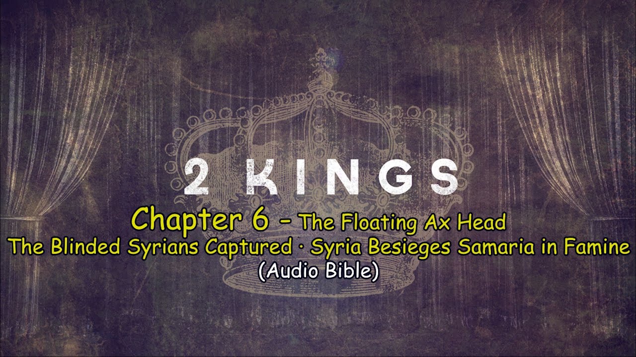 2 Kings 6 - The Floating Ax Head · The Blinded Syrians Captured · Syria ...