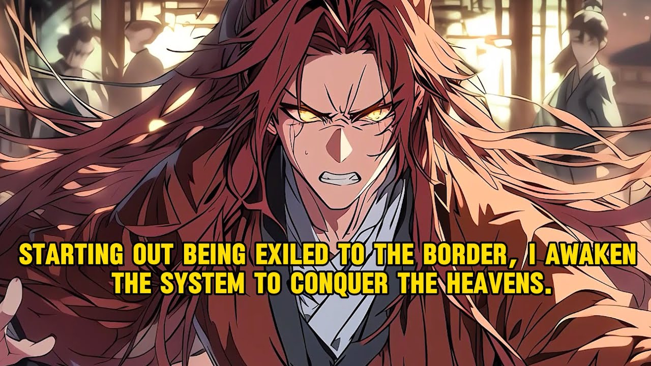 Starting out being exiled to the border, I awaken the system to conquer ...
