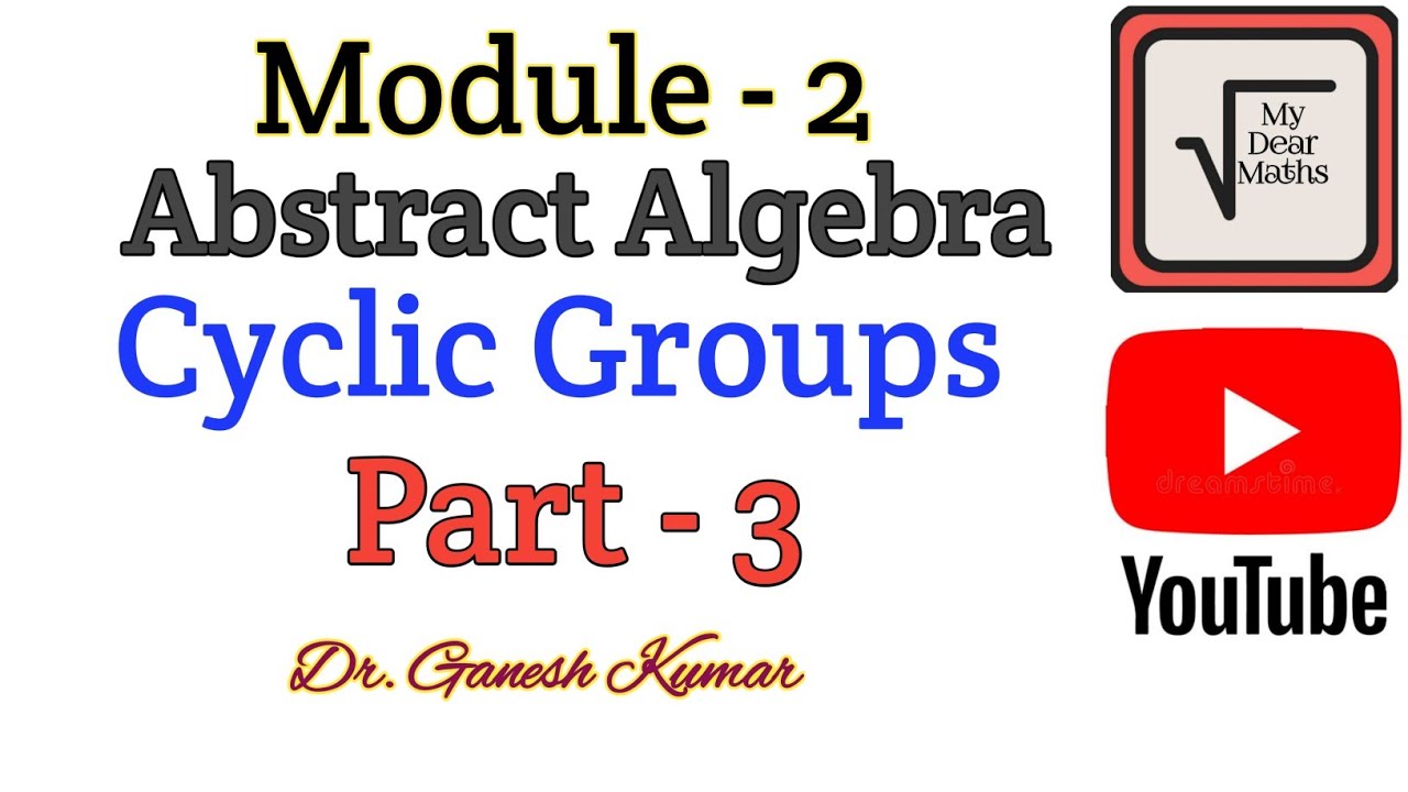 Cyclic Groups : Some more examples and Properties - YouTube
