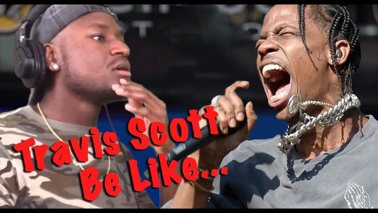 TRAVIS SCOTT BE LIKE... - YouTube
