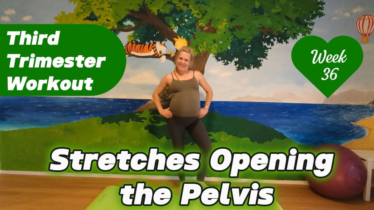 Stretches Opening the Pelvis + Birth Preparation Third Trimester ...