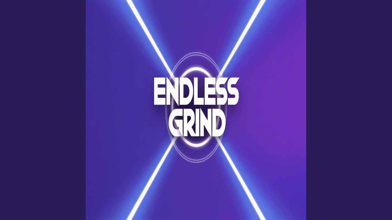 Endless Grind - YouTube