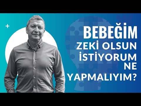 BEBEĞİM ZEKİ OLSUN İSTİYORUM, NE YAPABİLİRİM?