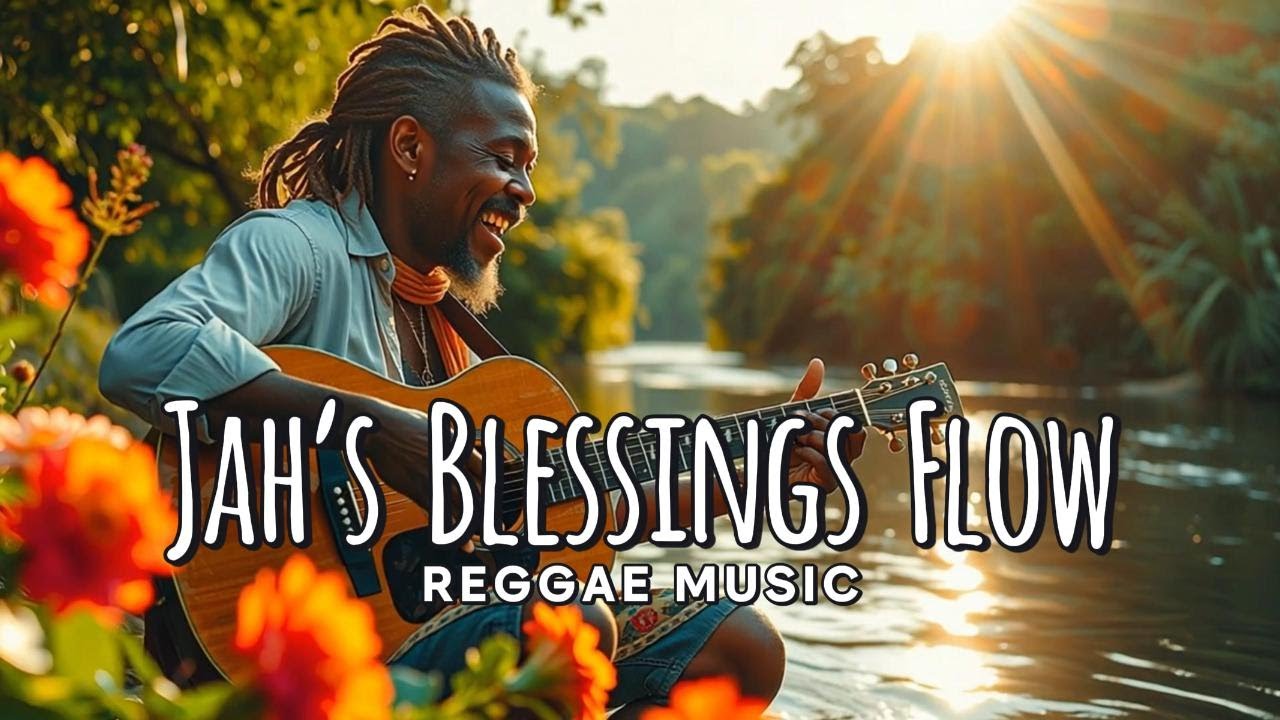 NEW BEST REGGAE 2025 | Jah’s Blessings Flow | MUSIC REGGAE - YouTube