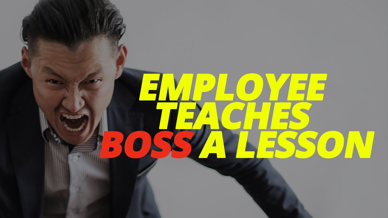 EMPLOYEE TEACHES BOSS AN IMPORTANT LESSON - An unforgettable lesson ...