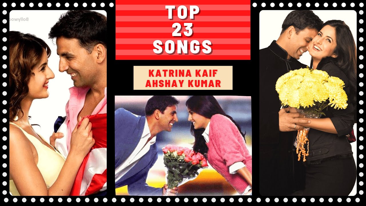 Top 23 KATRINA KAIF & AKSHAY KUMAR Songs - YouTube