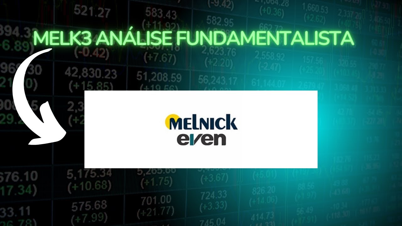 #187 MELK3 ANÁLISE FUNDAMNETALISTA MELNICK EVEN DESENVOLVIMENTO ...