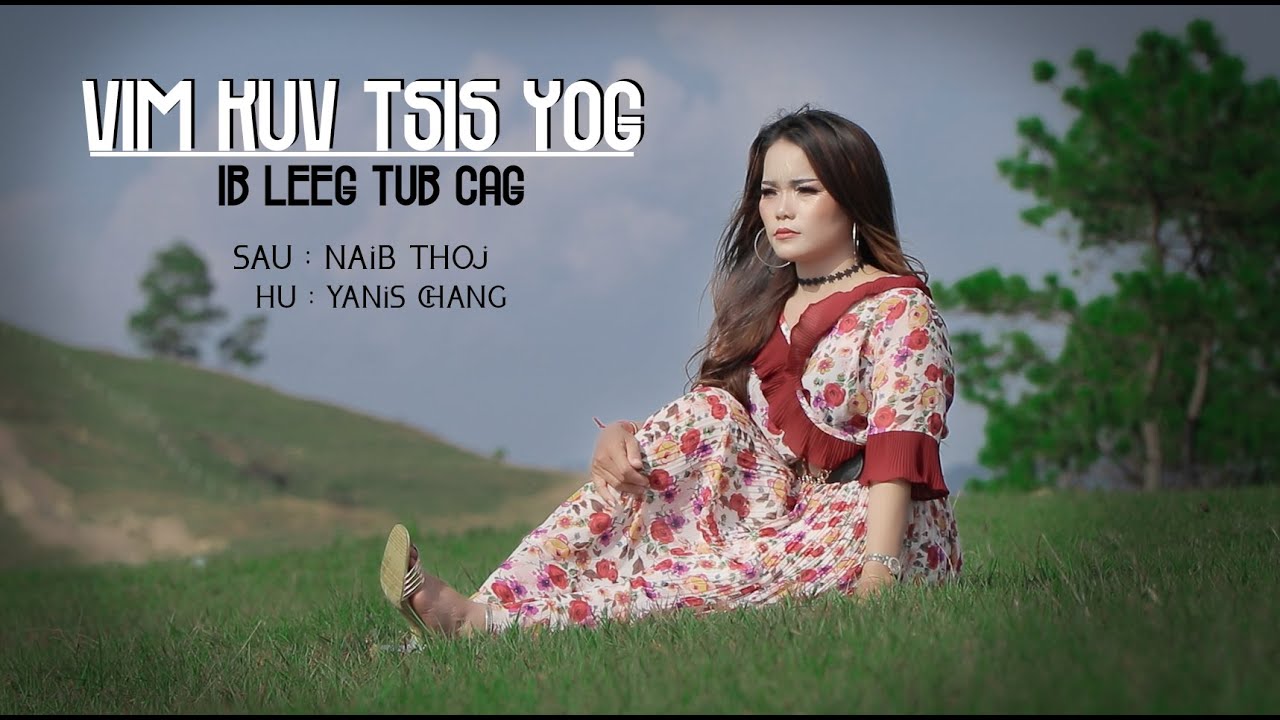 Vim Kuv Tsis Yog Ib Leeg Tub Cag YANIS CHANG Nkauj Tawm Tshiab 2022 ...